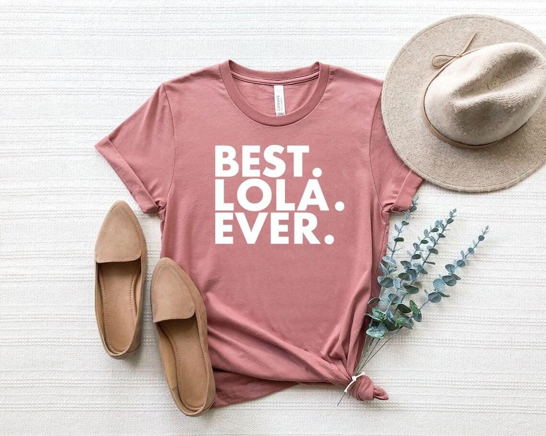 Best Lola Ever Shirt, Lola Gift Sweatshirt, Lola Shirt, Lola Birthday ...