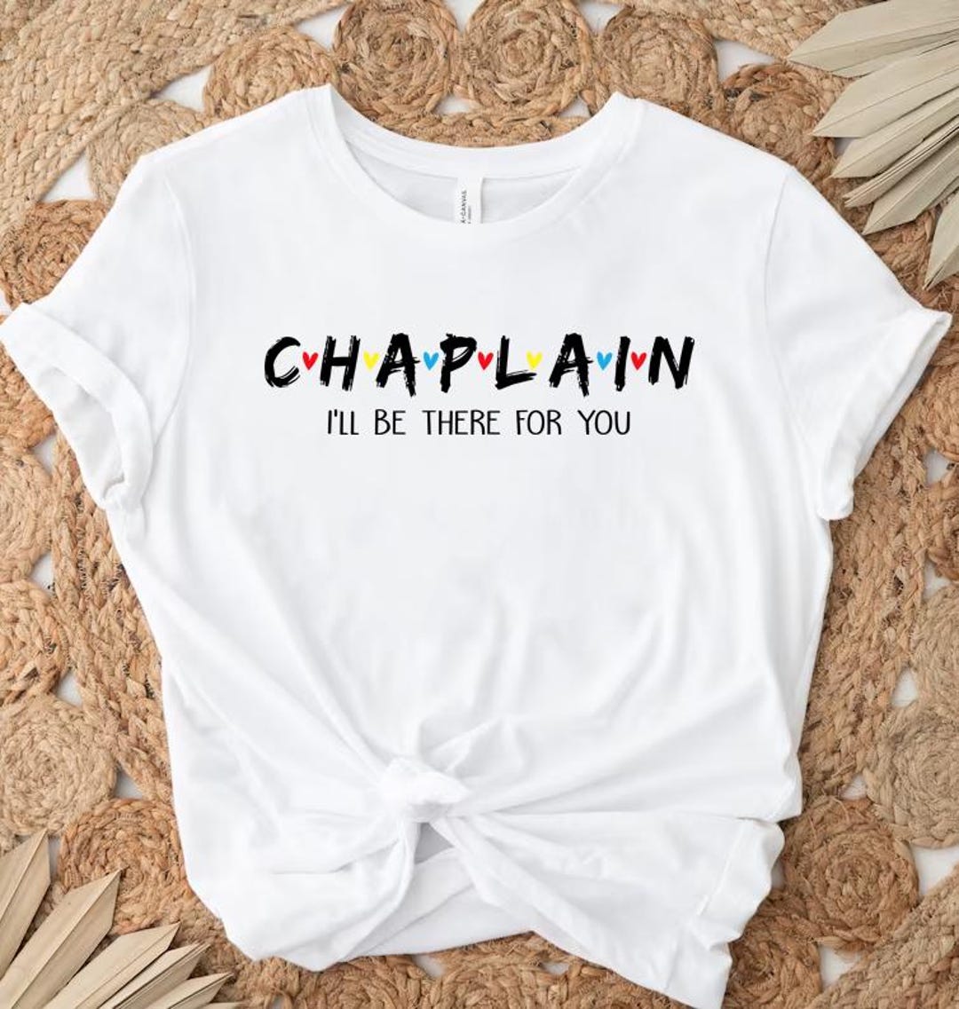 Chaplain T-shirt, Friends T-shirt, Cute Chaplain T-shirt, Chaplain ...