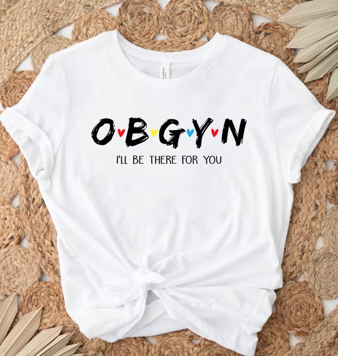 OBGYN T-shirt, Friends T-shirt, Cute Obgyn T-shirt, OBGYN Gifts, OBGYN ...