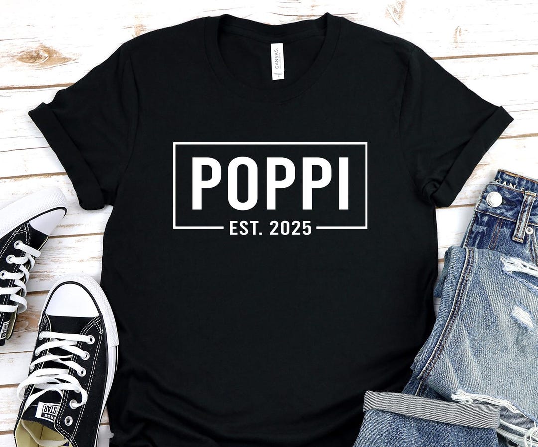 Poppi Est 2025 Shirt, Poppi Est 2025 Sweatshirt, Shirt for New Father ...