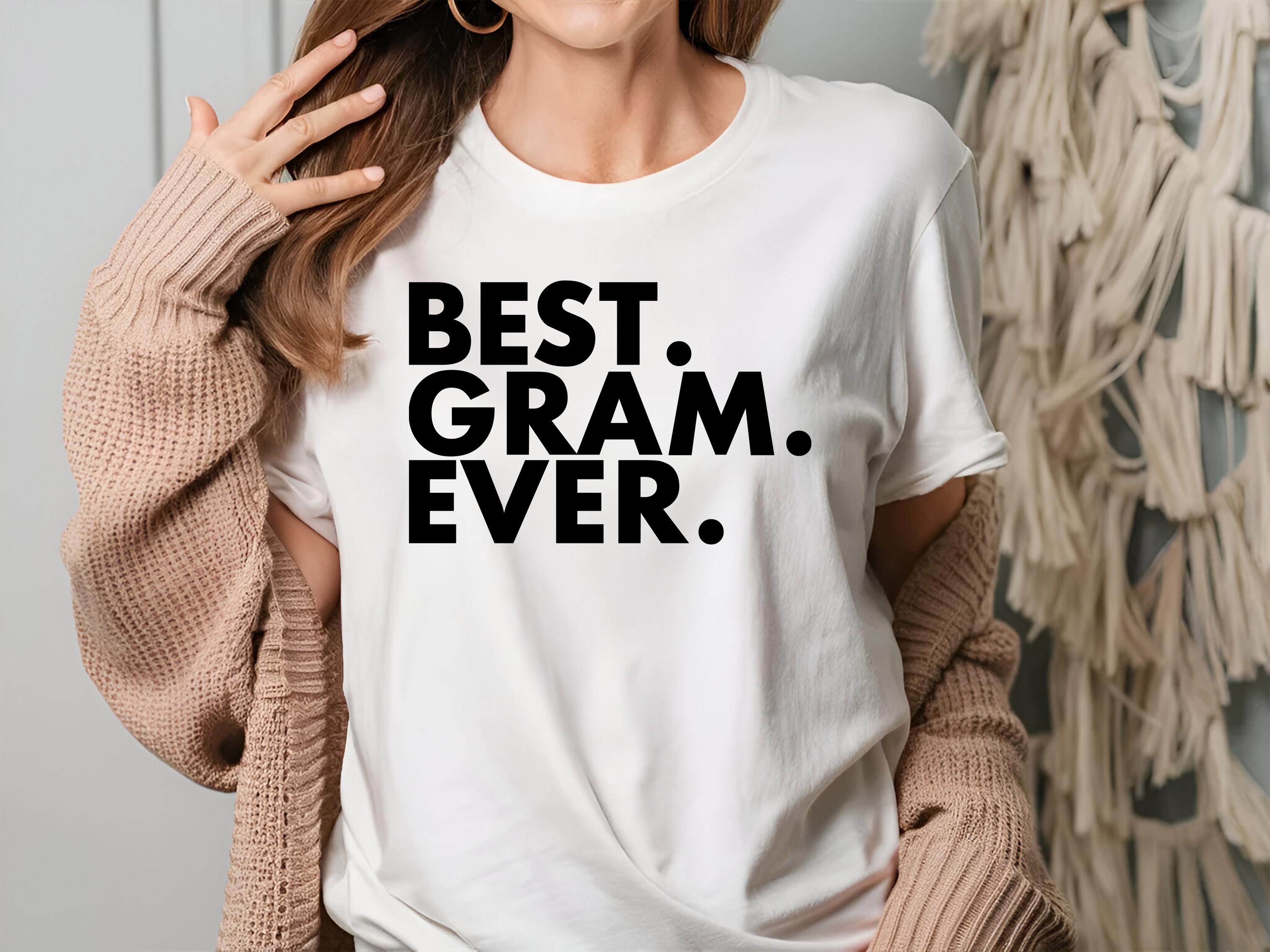 Best Gram Ever Shirt, Gram Gift Sweatshirt, Gram Shirt, Gram Birthday ...