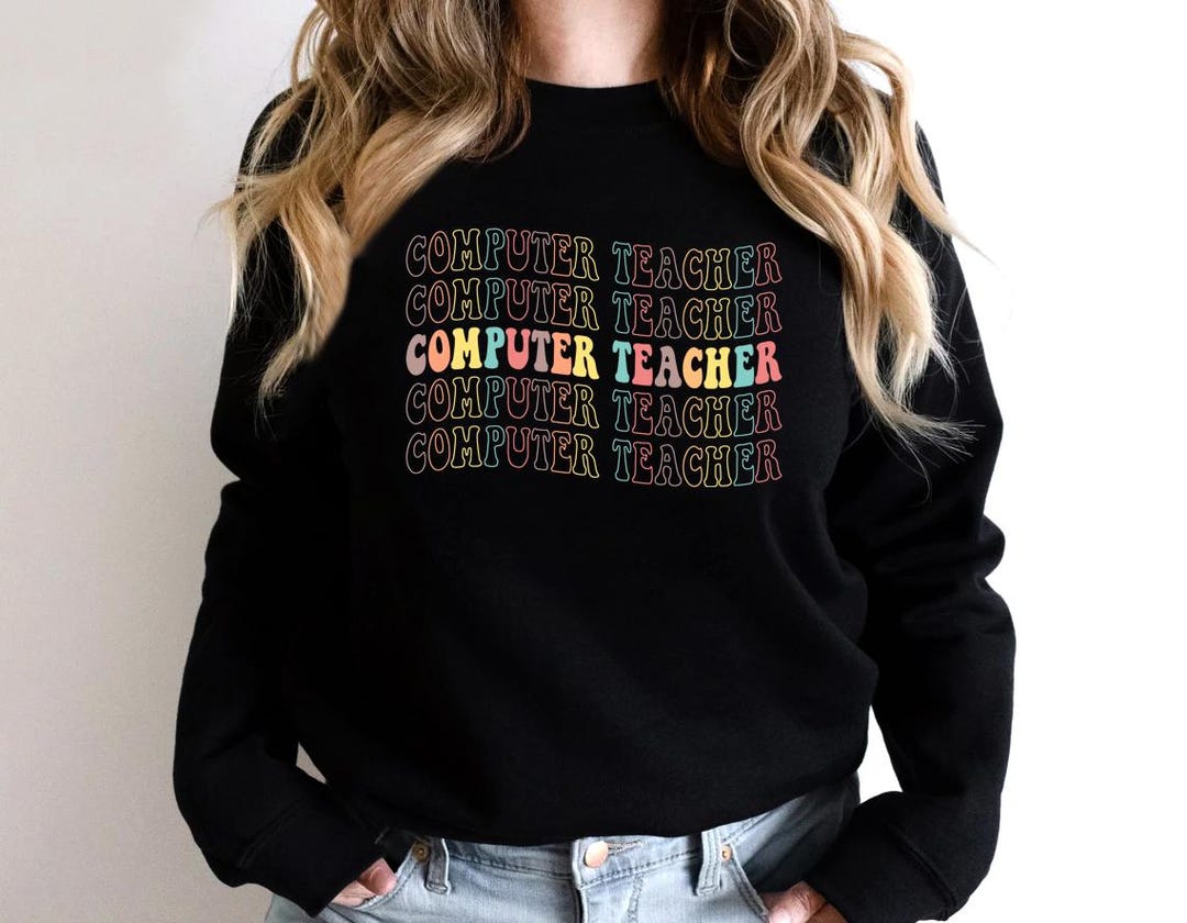 Computer Teacher Sweatshirt, Computer Teacher Shirt, Colorful and Cute ...
