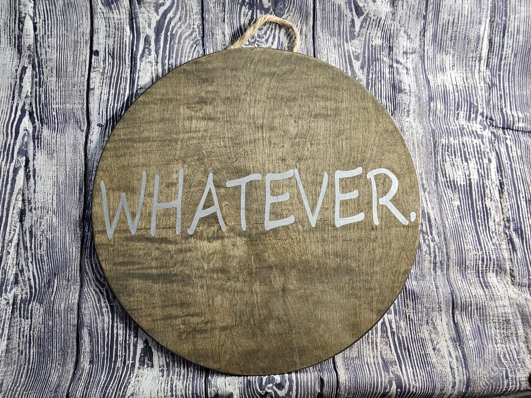 Wooden Door/wall Sign WHATEVER! - Etsy