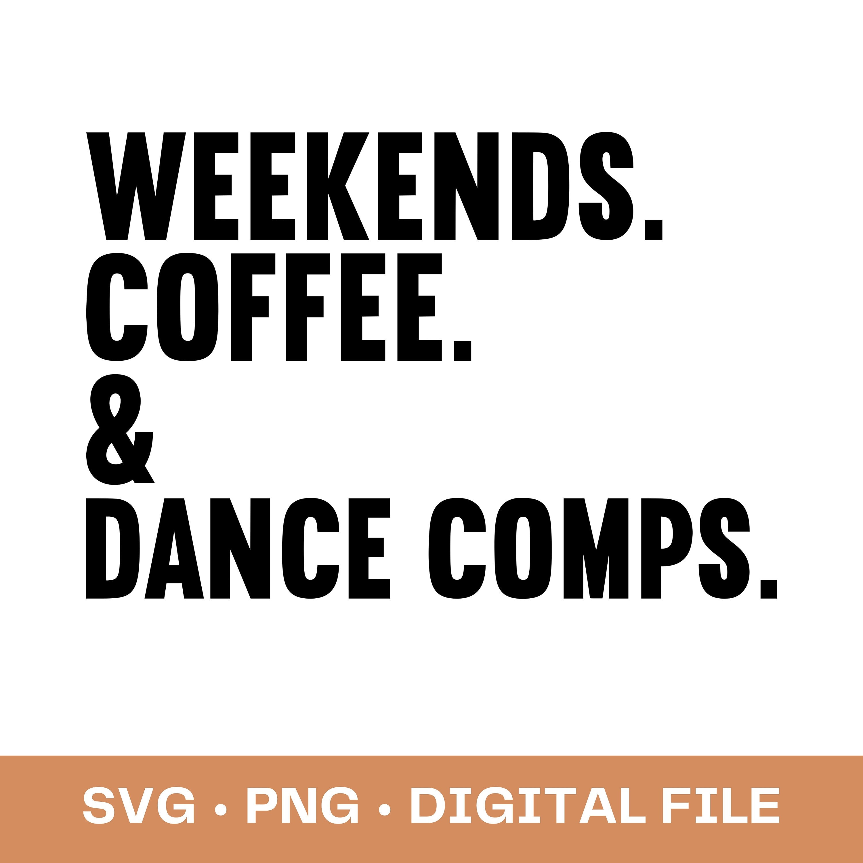 Weekends Coffee and Dance Comps Svg Png, Dance Competitions Gift, Dance ...