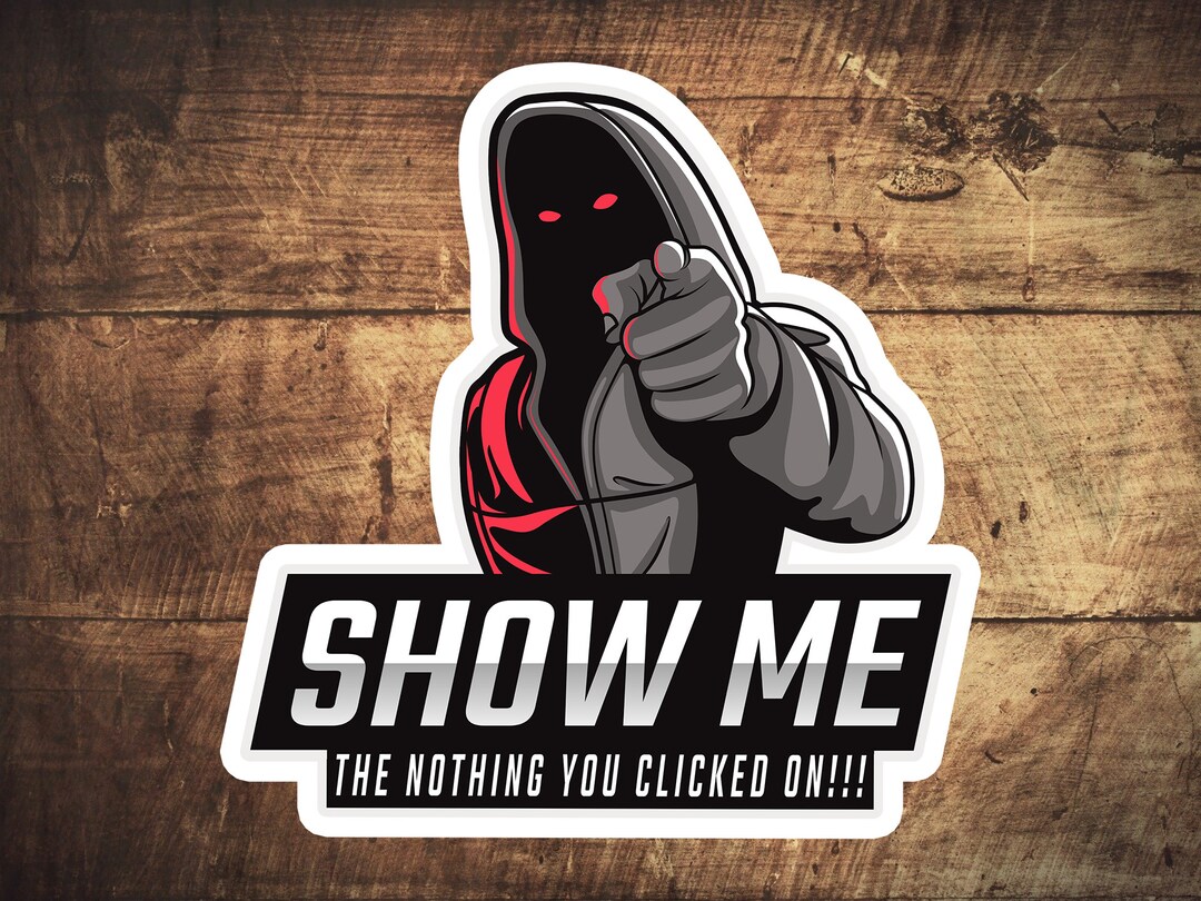 Tech Humor - Show Me the NOTHING You Clicked On! Stickers - Etsy