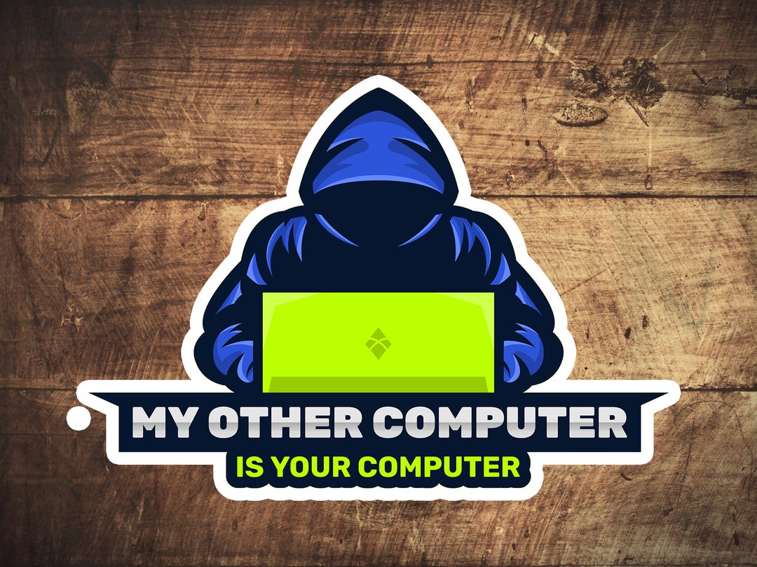 Cyber Security - Hacker - My Other Computer is Your Computer V2 ...