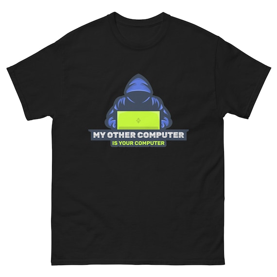 Cyber Security Hacker My Other Computer is Your Computer - Etsy