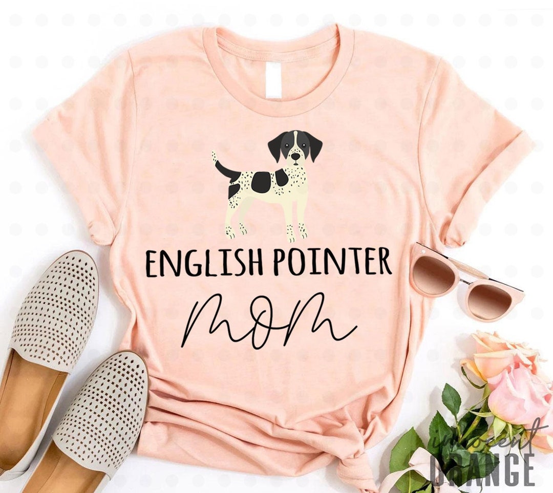 English Pointer Mom Shirt, Pointer Mom Gifts, Pointer Mama, Pointer Dog ...