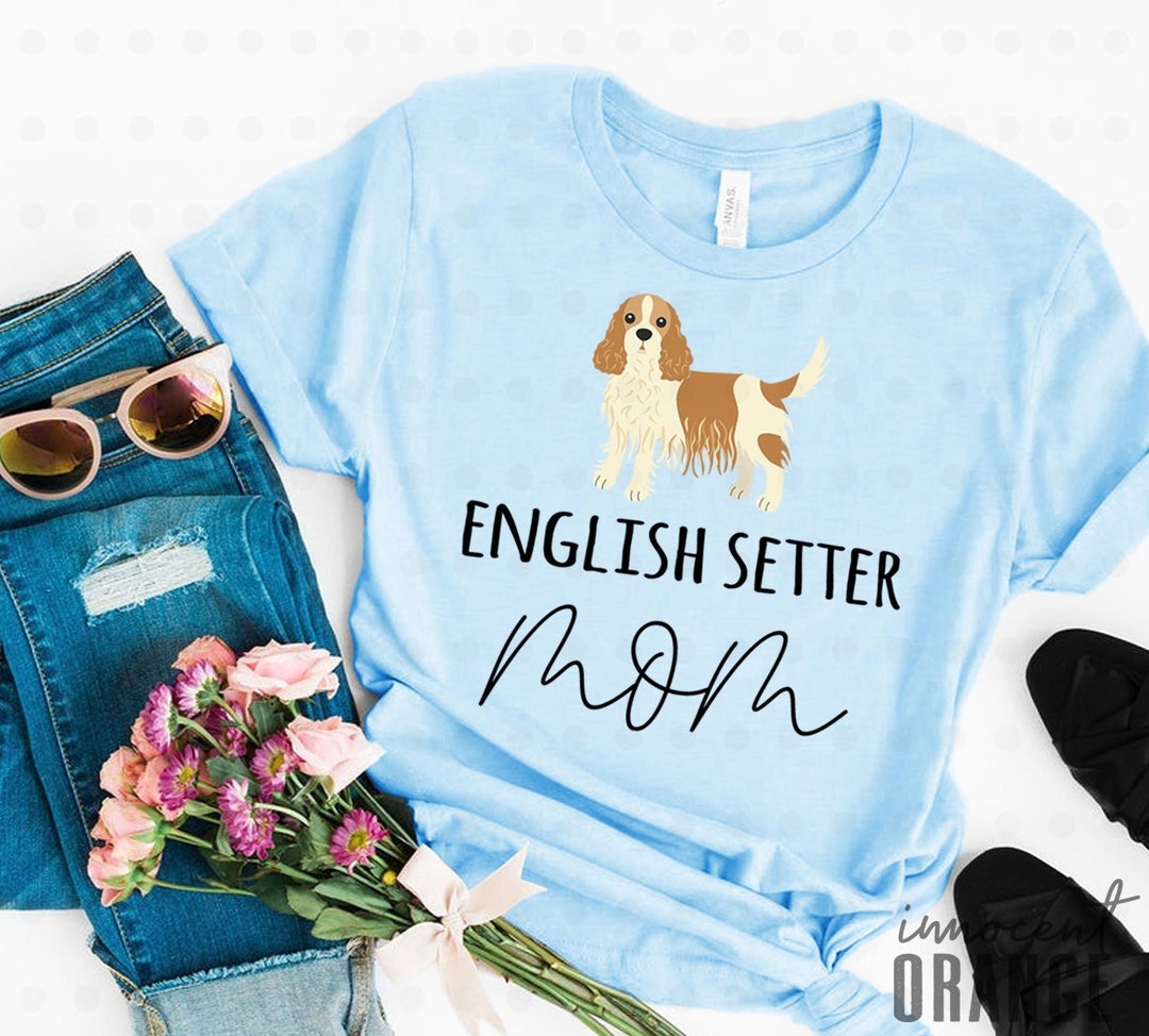 English Setter Mom Shirt, Setter Mom Gifts, Setter Mama, Setter Dog ...
