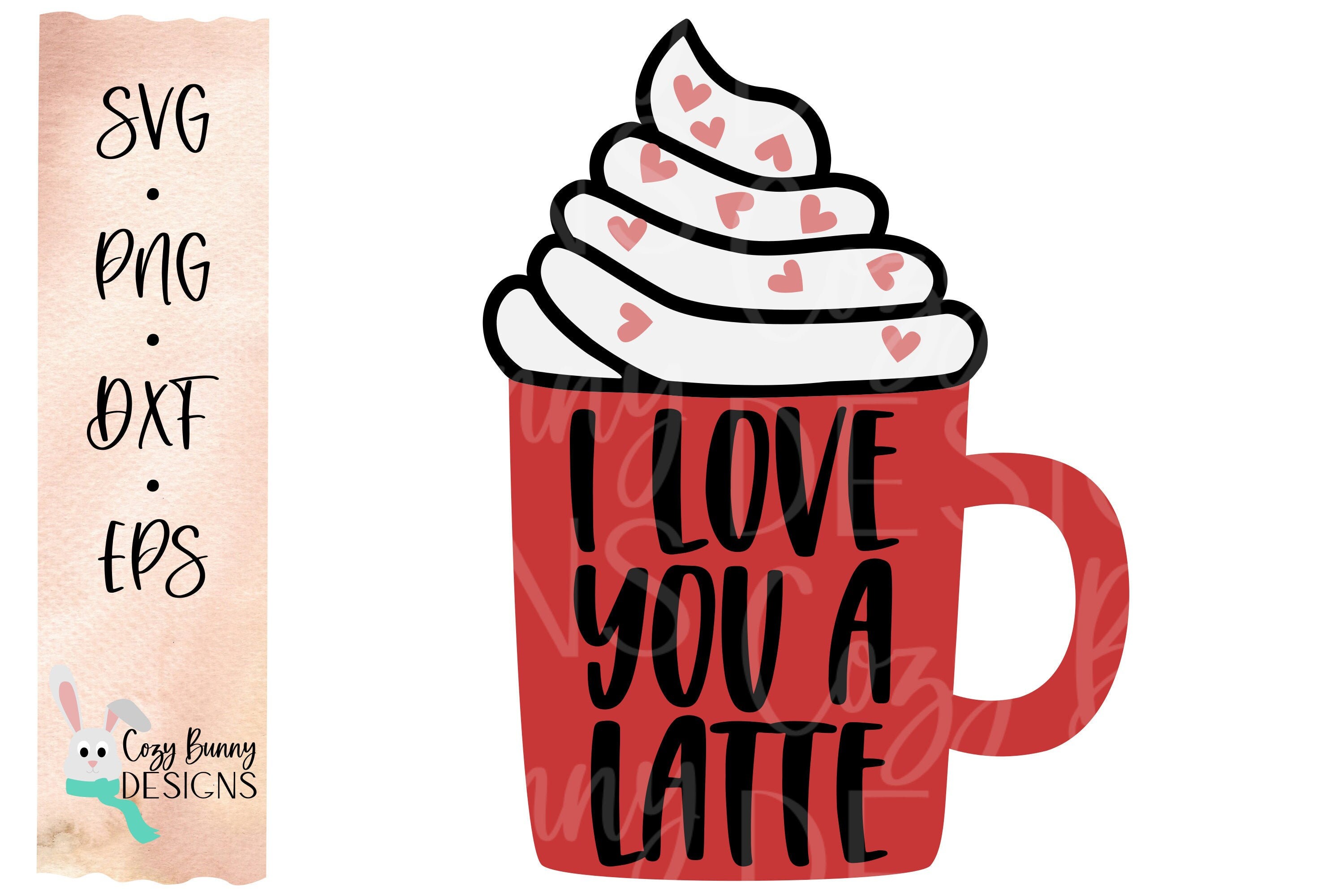 I Love You a Latte SVG Valentine's Day Coffee Mug SVG Valentine Coffee ...