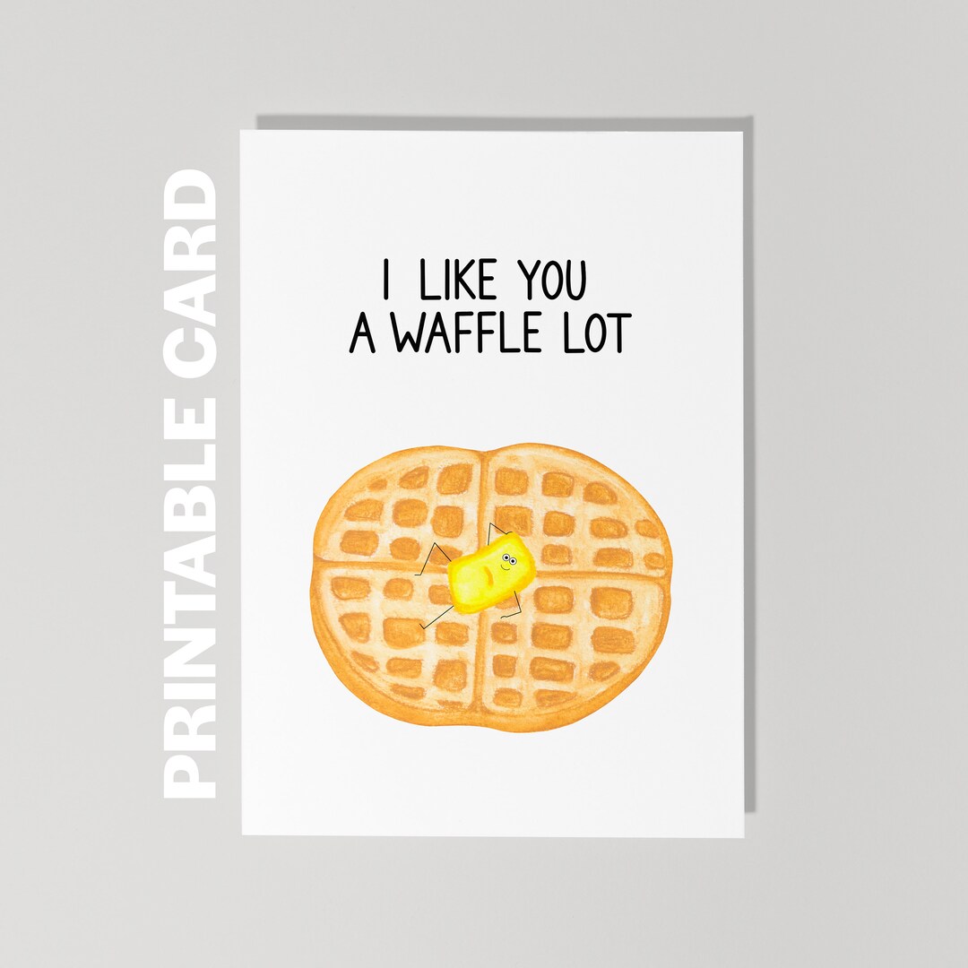 Printable Valentine's Day Card, I Like You A Waffle Lot, Funny I Love ...