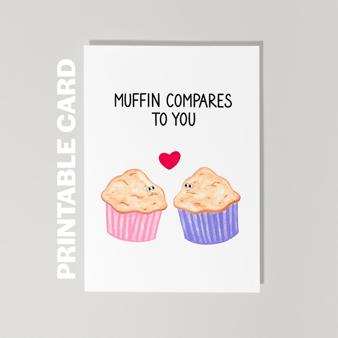 Printable Funny Muffin Anniversary Card, Muffin Compares to You - Etsy