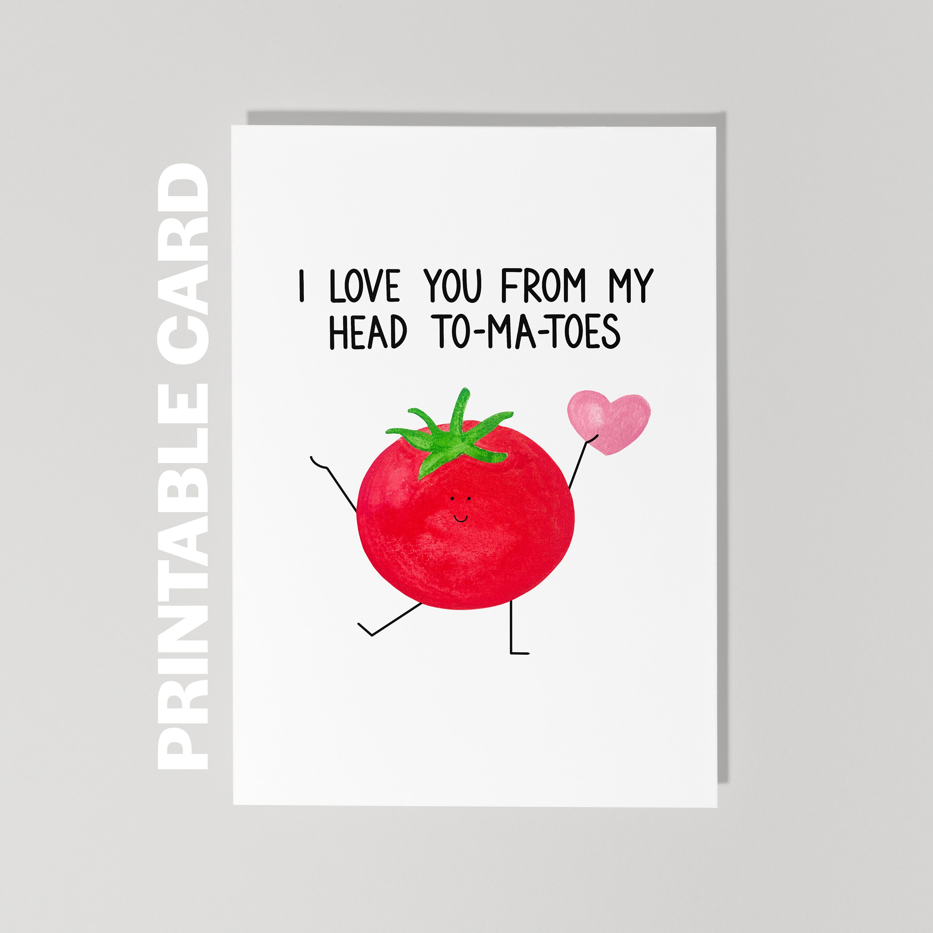 Printable I Love You Card, I Love You From My Head Tomatoes ...