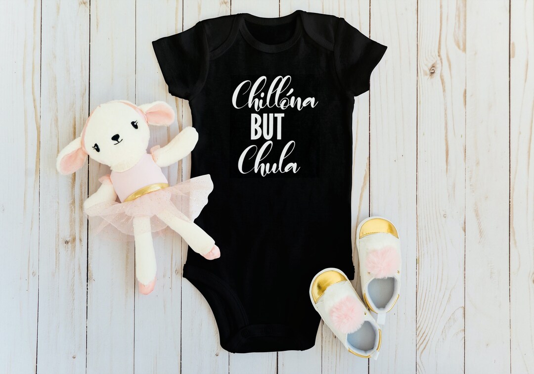 Chillona but Chula Funny Onesie Blk, Hispanic Gift for Baby, Latina ...