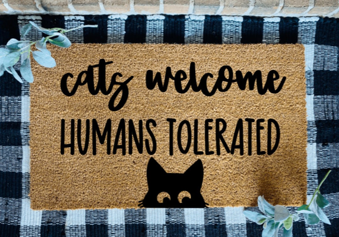 Cats Welcome People Tolerated Door Mat Cat Door Mat Cats - Etsy