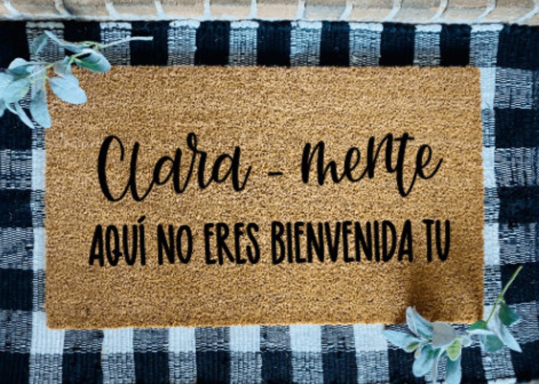Clara-mente Aquí No Eres Bienvenida Tu Tapete, Spanish Welcome Door Mat ...
