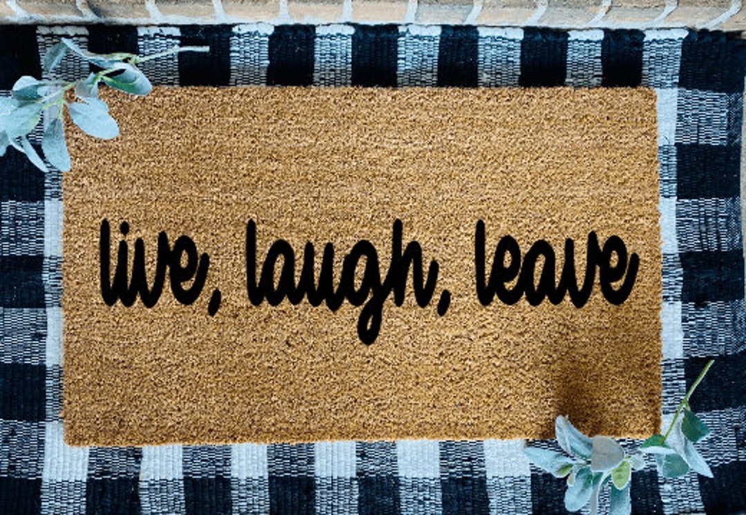 Live Laugh Leave Door Mat, Cute Welcome Door Mat, Live Laugh Love ...