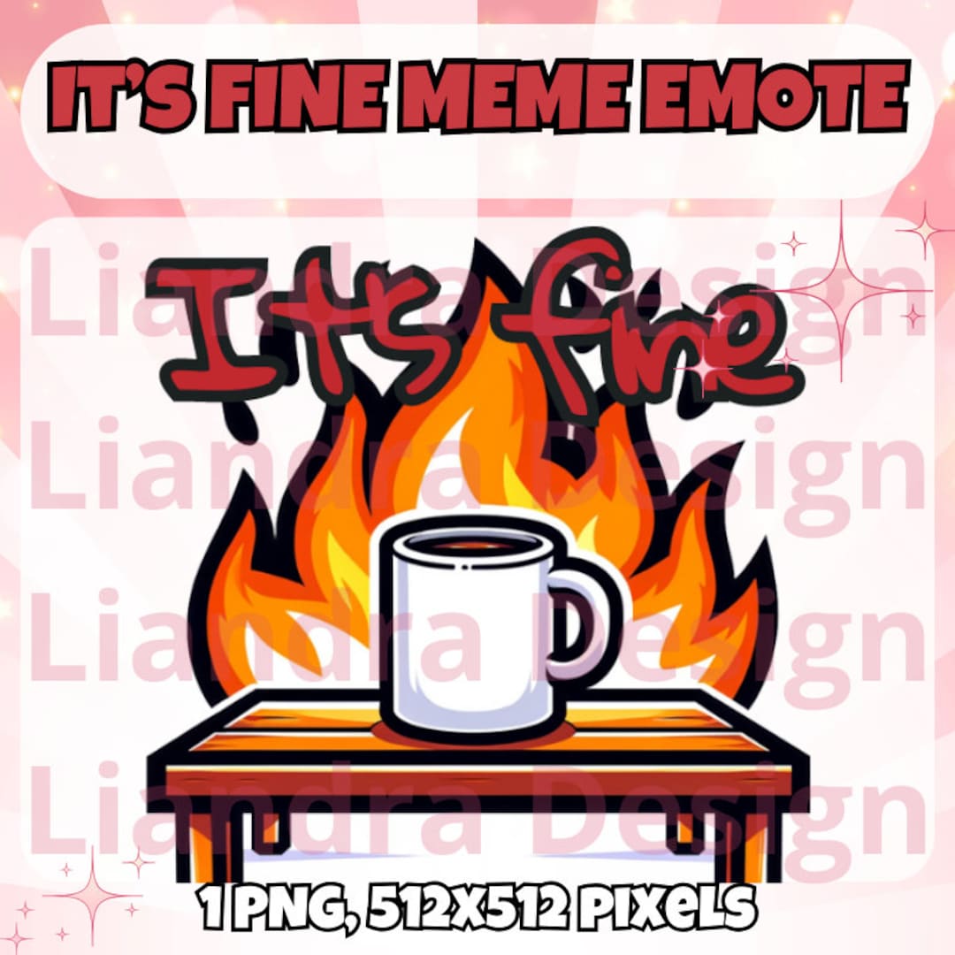 IT'S FINE MEME Twitch Emote Coffee Meme Twitch Emote - Etsy Australia