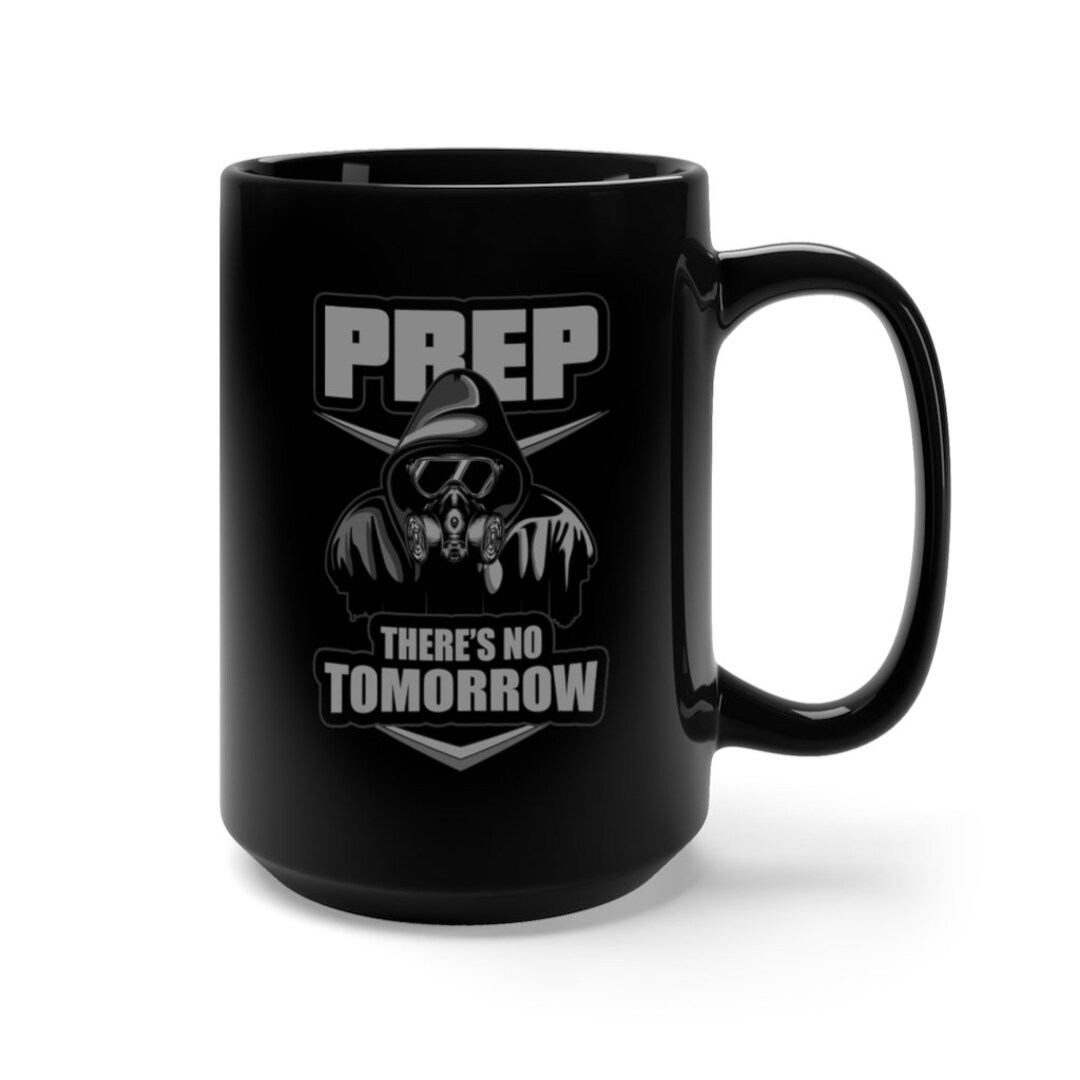 Prep There's No Tomorrow Survival Mug 15oz Survival Coffee Mug Prepper Coffee Mug - Etsy Canada