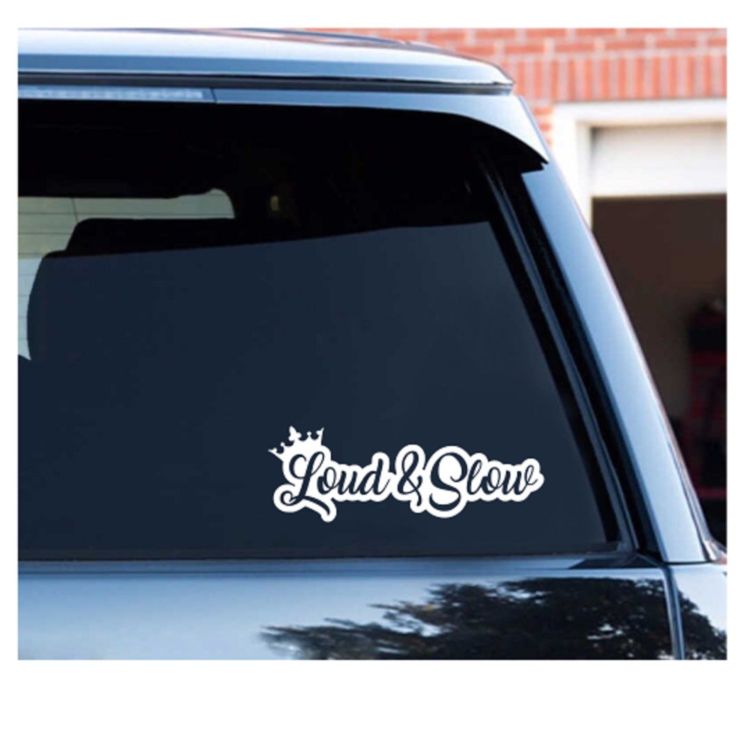 Custom Decal Loud & Slow / Vinyl Sticker Decal for Car, Truck, Window ...