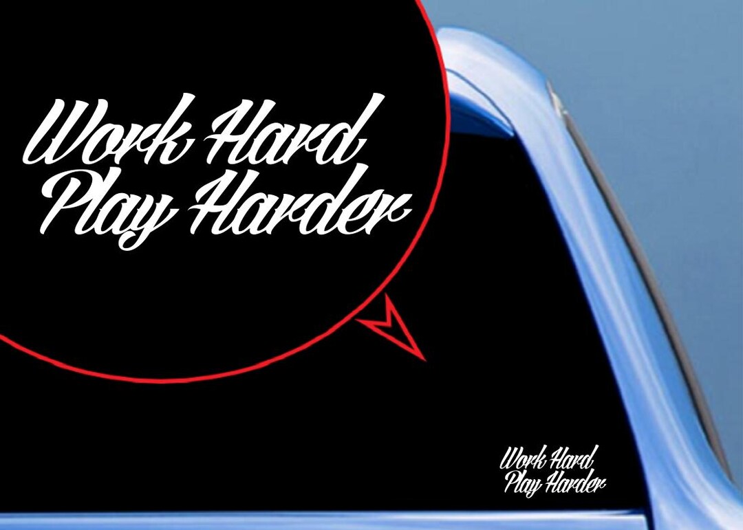 Work Hard Play Harder Vinyl Sticker Decal for Car, Truck, Window ...