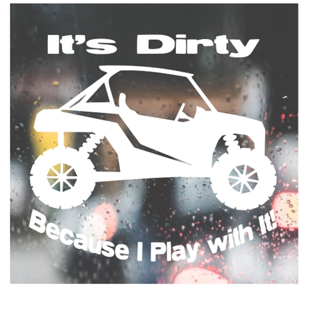 Custom Decal Side X Side UTV RZR (it's Dirty Because I Play With It ...