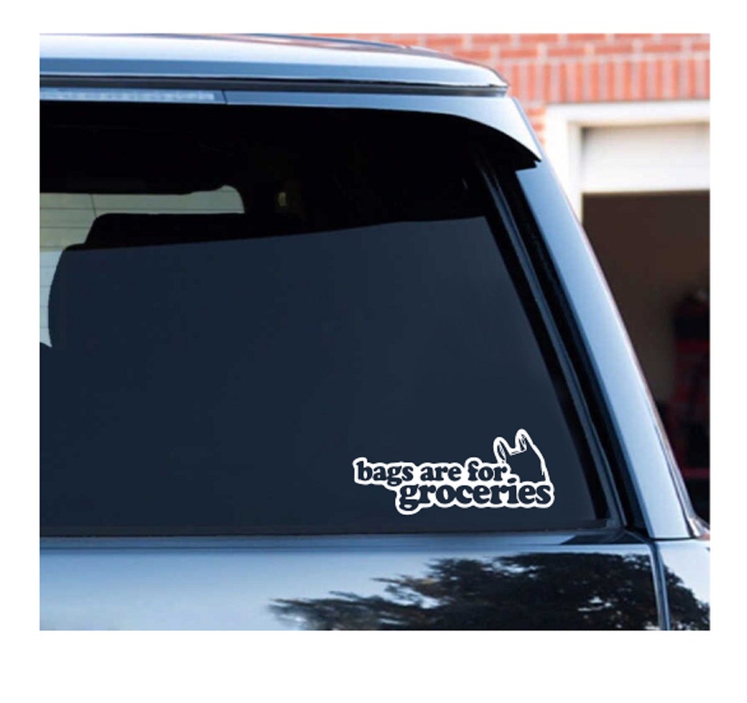 Custom Decal Bags Are for Groceries / Vinyl Sticker Decal for Car ...