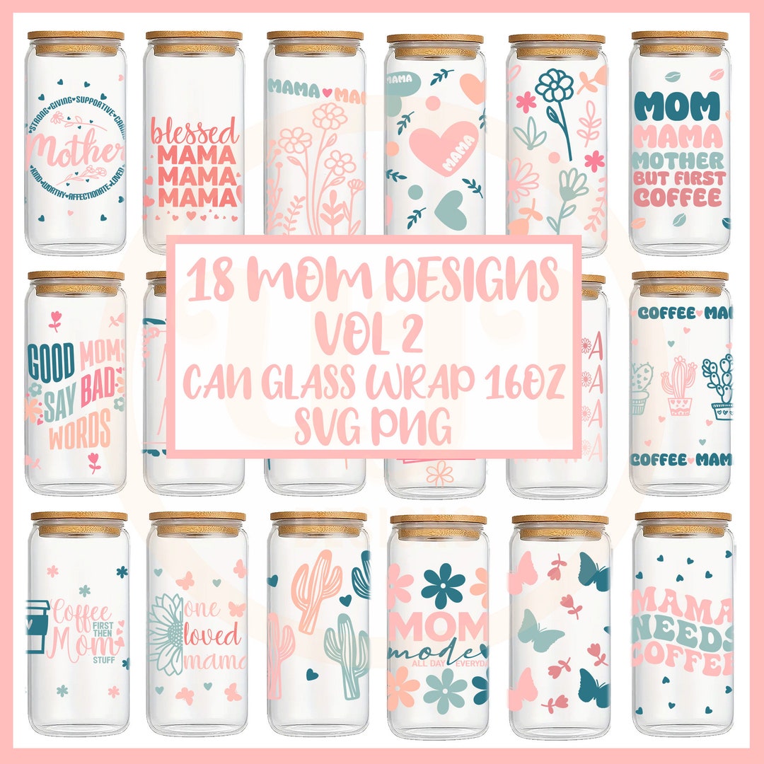 Mom Glass Can SVG Bundle, Mama Glass Can Wrap Svg, Libbey 16oz Can Svg ...