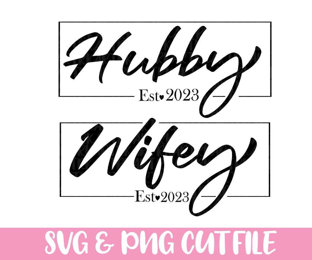 Hubby and Wifey 2023 SVG, Est. 2023 Svg, Bride and Groom SVG, Wedding ...