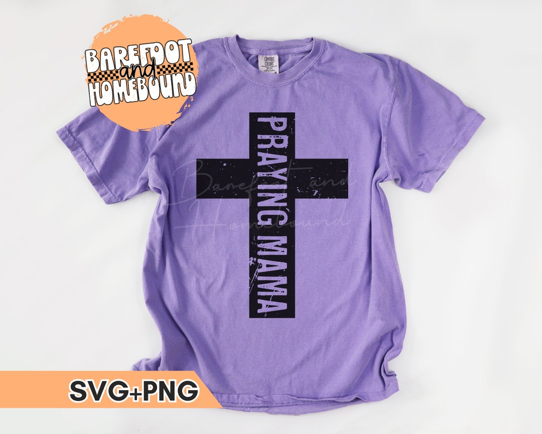 Praying Mama SVG, Grunge Cross Png, Faith Svg, Christian Mom Svg, Cross ...