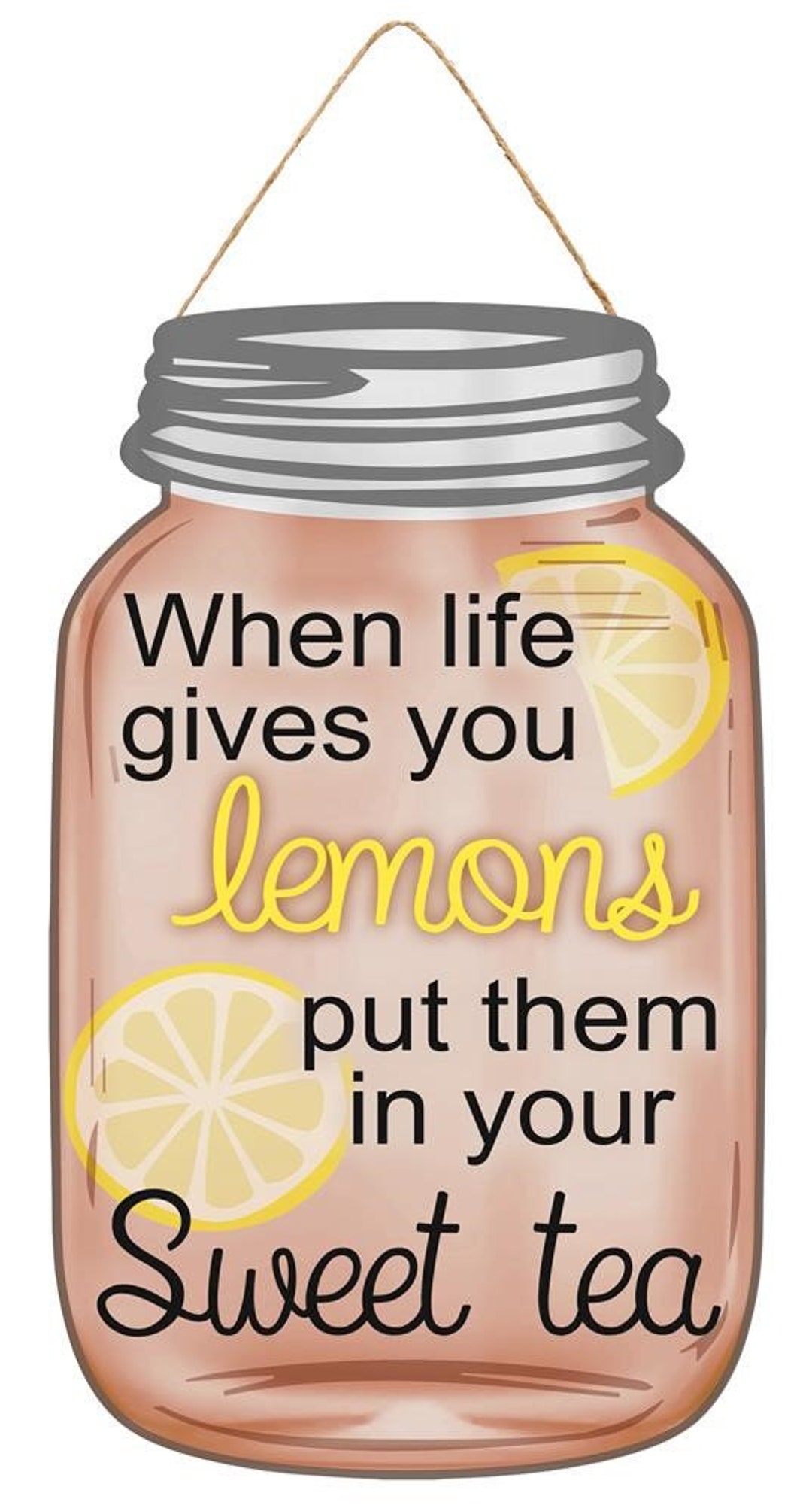 Lemon Sign, When Life Gives You Lemons, Put Them in Your Sweet Tea ...