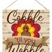 10"sq Gobble Til You Wobble Sign, Fall Welcome Sign, Welcome Sign ...
