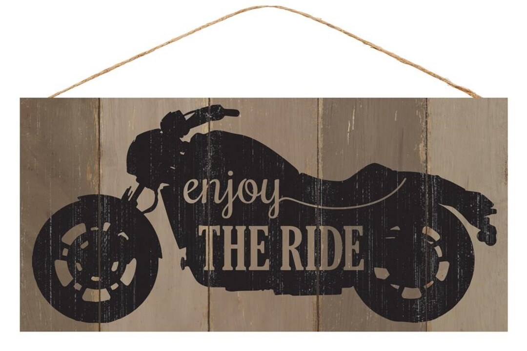Motorcycle Sign, 12.5"l X 6"h Enjoy the Ride W/motorcycle, Enjoy the ...
