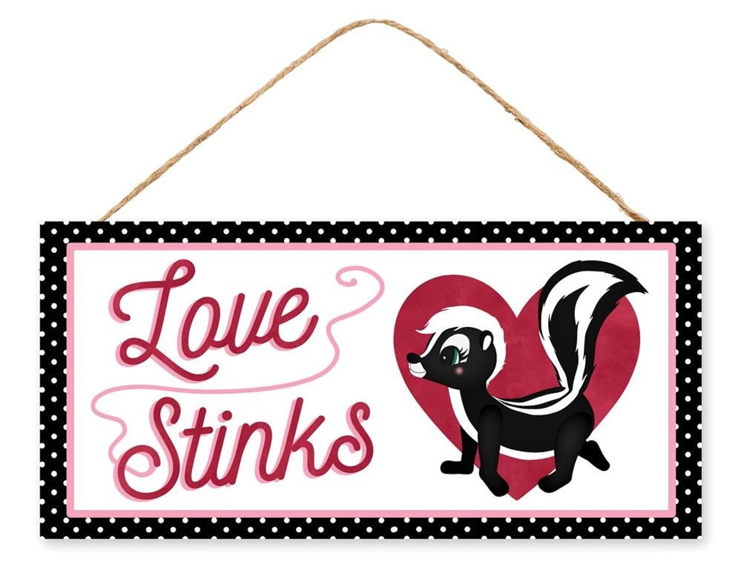 Valentine's Day Sign, 12.5l X 6h Love Stinks/skunk Sign, MDF and Paper ...