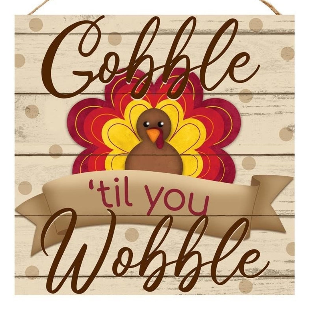 10"sq Gobble Til You Wobble Sign, Fall Welcome Sign, Welcome Sign ...