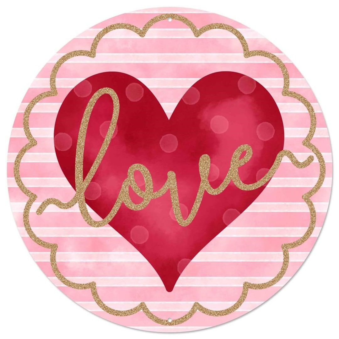 Valentine's Day Sign, 12" Diameter Love / Heart Metal Sign, Pre-drilled ...