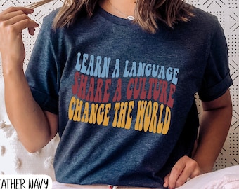 Learn a Language Share a Culture Change the World Spanish Teacher Shirt ...