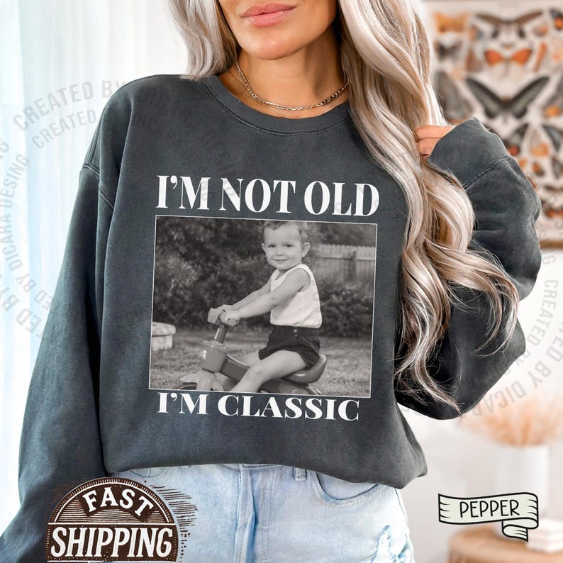 I'm Not Old I'm Classic Shirt, Custom Photo Birthday Gift, Funny 30th ...
