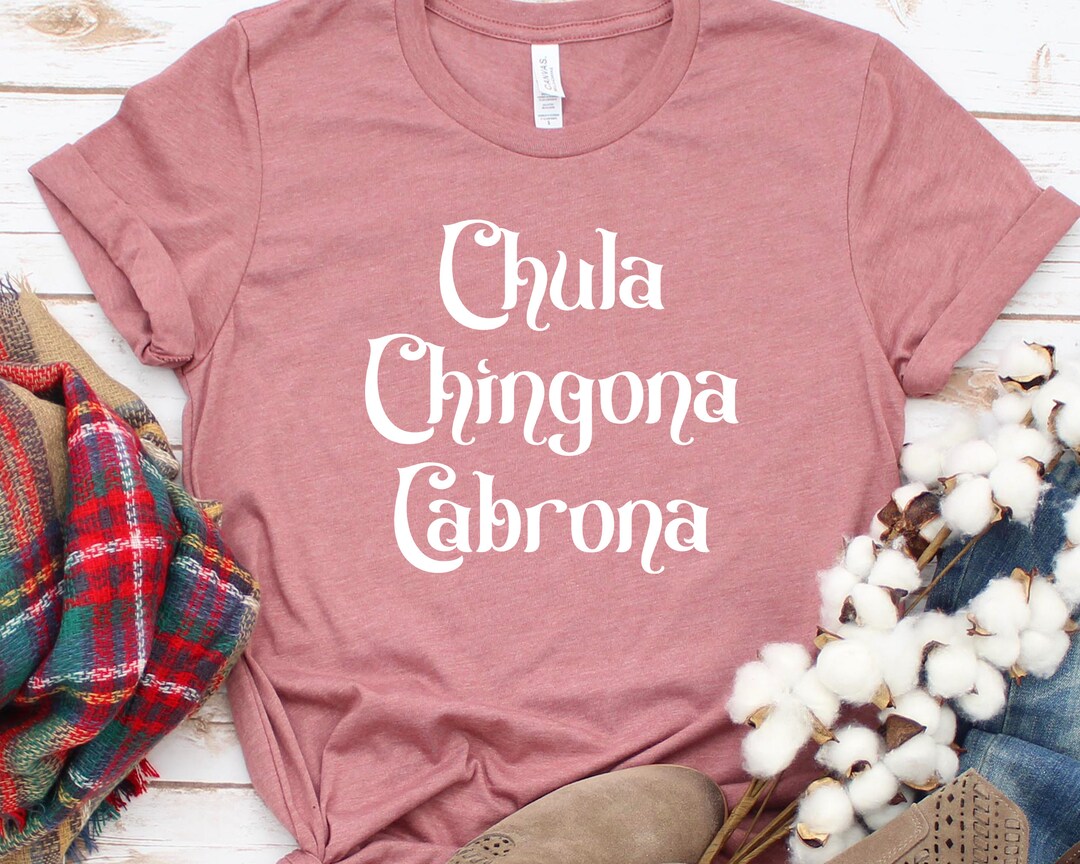 Chula Chingona Cabrona Shirt, Chula Chingona, Chica Shirt, Chula T ...