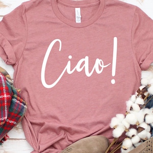 Ciao! Ciao Shirt, Ciao Tee, Hello Italy Shirt, Ciao T-shirt, Italian ...