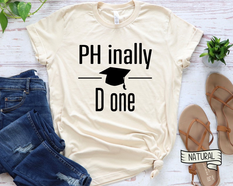 Phinally Done Shirt, Phd Graduation Gift, Phd Gift, Graduation Gift For ...