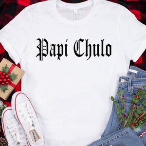 Papi Chulo Shirt, Regalos Para Papá, Spanish T-shirt, Papacito Shirt ...