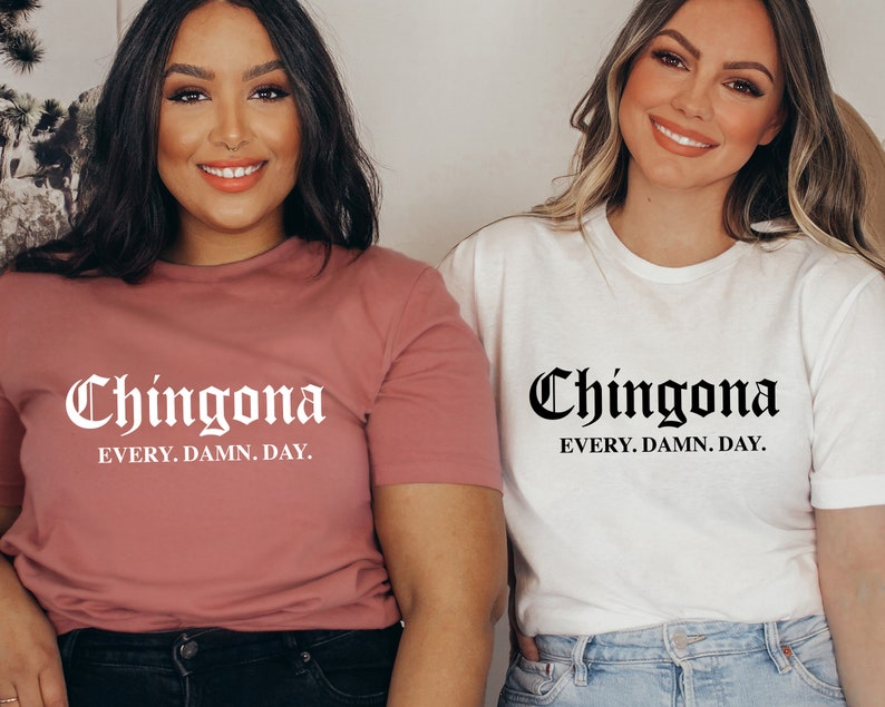 Chingona Every Damn Day Shirtinspirational Quotehustle - Etsy