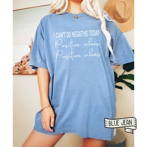 I Can't Do Negative Today Positive Vibes Comfort Colors® - Etsy