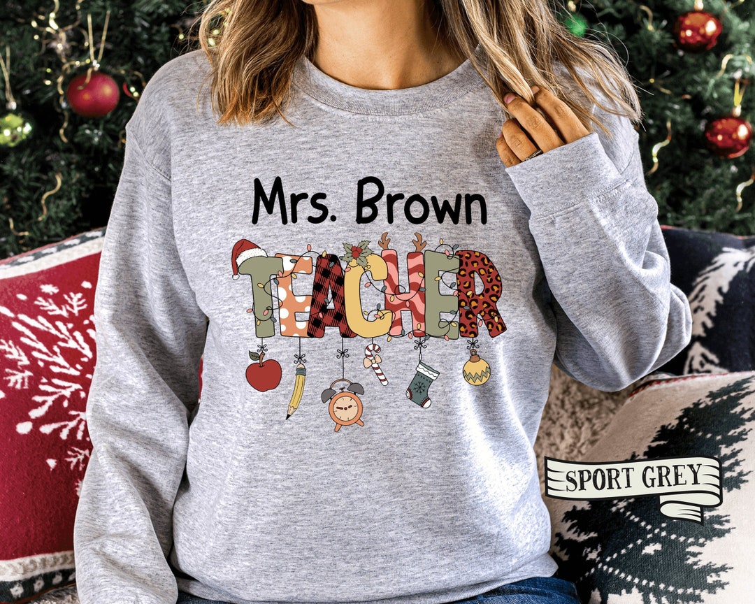 Custom Teacher Sweatshirt With Christmaslast Name Teacher Etsy