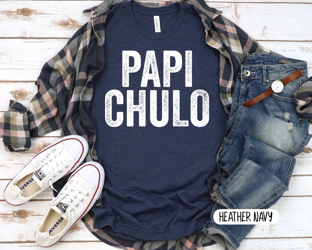 Papi Chulo Shirt, Regalos Para Papá, Spanish T-shirt, Papacito Shirt ...
