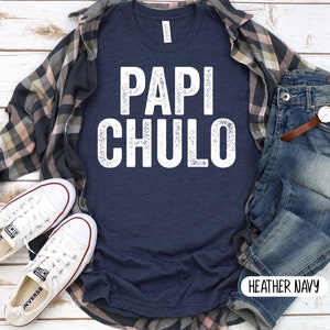 Papi Chulo Shirt, Regalos Para Papá, Spanish T-shirt, Papacito Shirt ...