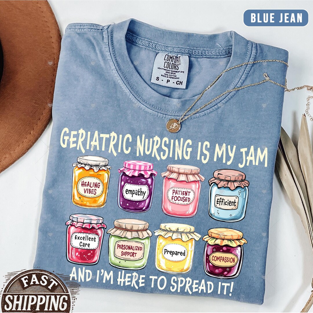 Comfort Colors® Geriatric Nursing is My Jam Shirt Gift,geriatric ...