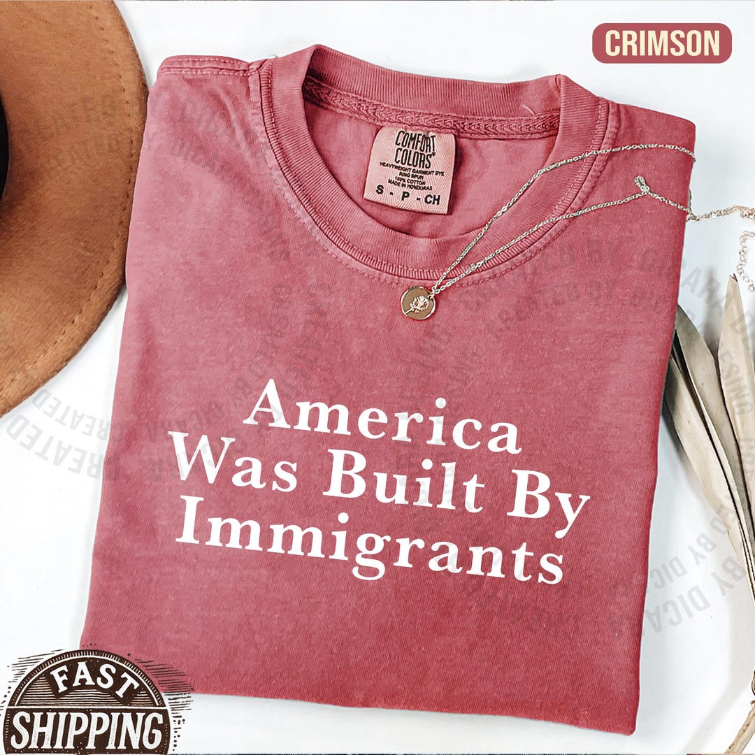 America Was Built by Immigrants Shirt, Comfort Colors® Pro Immigration ...
