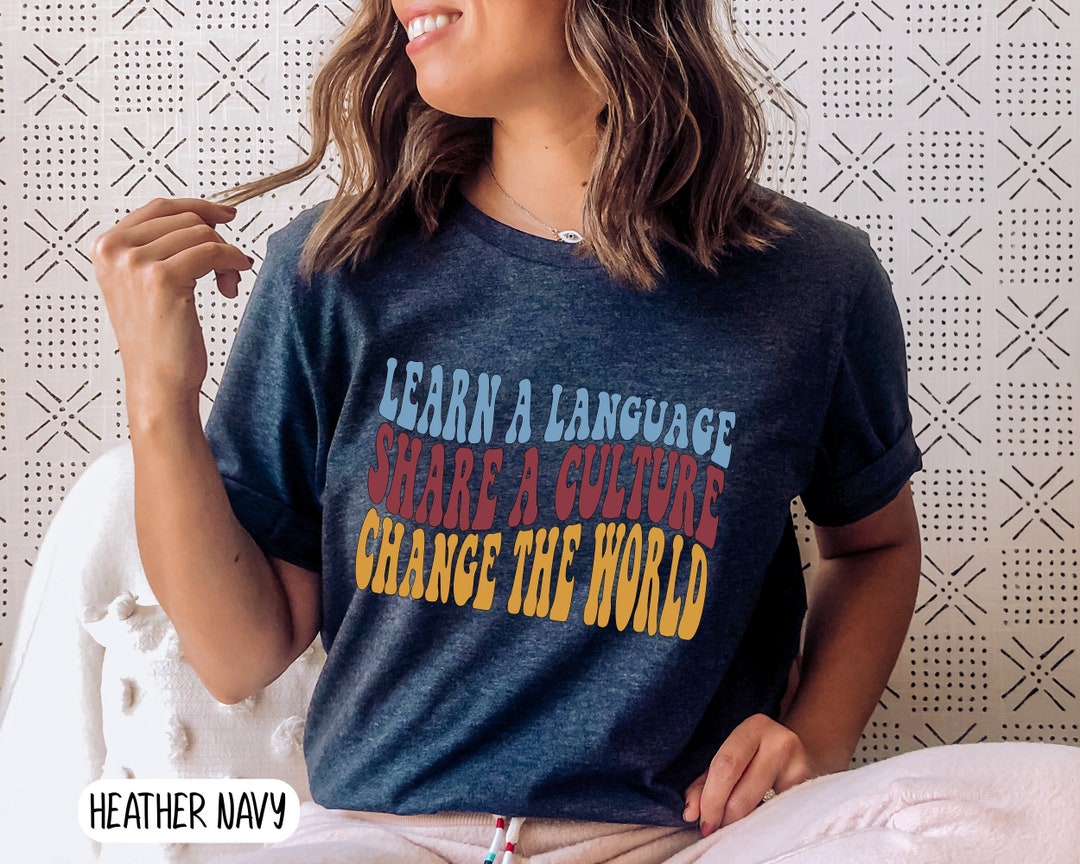 Learn a Language Share a Culture Change the World Spanish Teacher Shirt ...